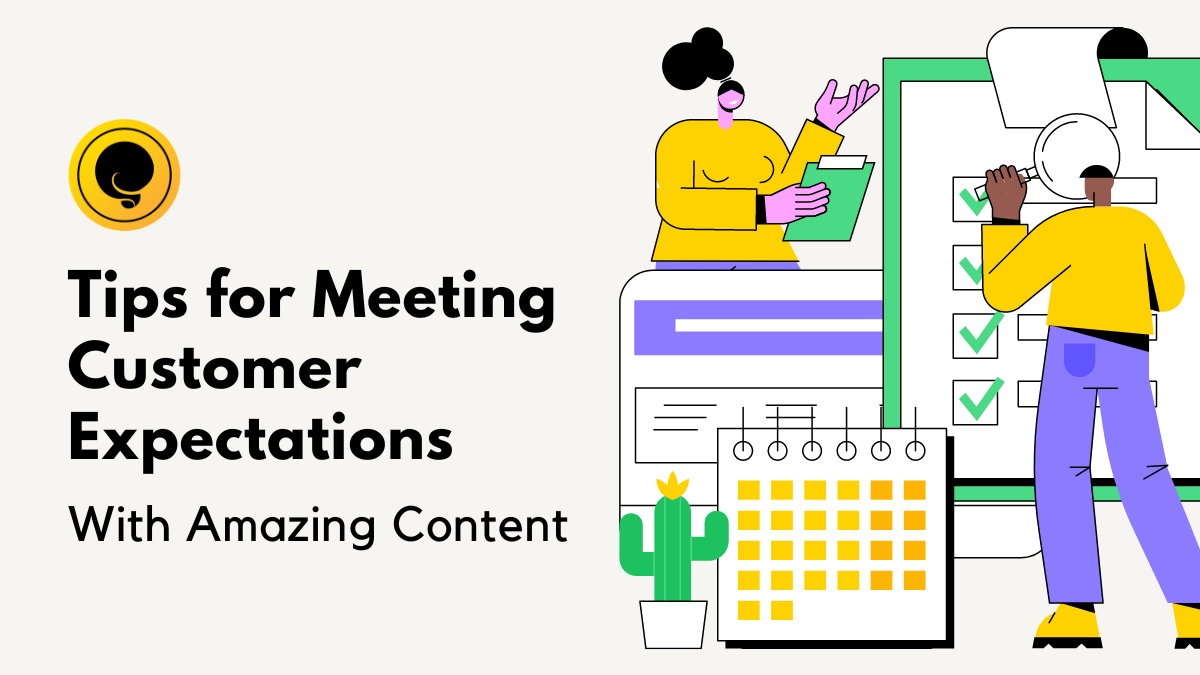 Tips for Meeting Customer Expectations With Amazing Content
