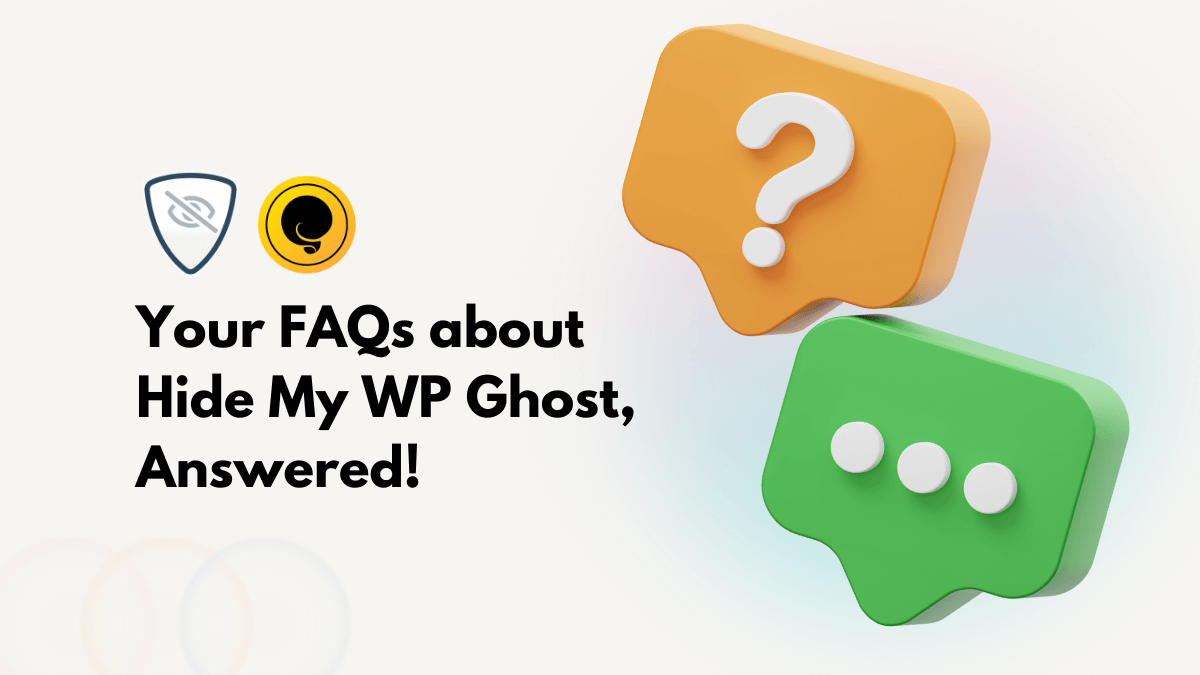 Your FAQs about Hide My WP Ghost, Answered!