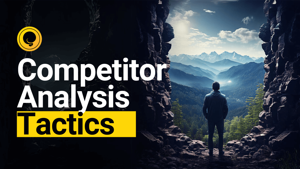 Mastering Competitor Analysis Tactics: A Comprehensive Guide